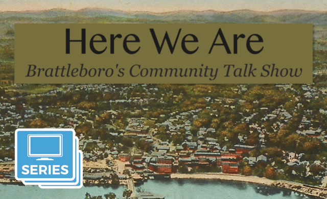 Here We Are - Brattleboro TV